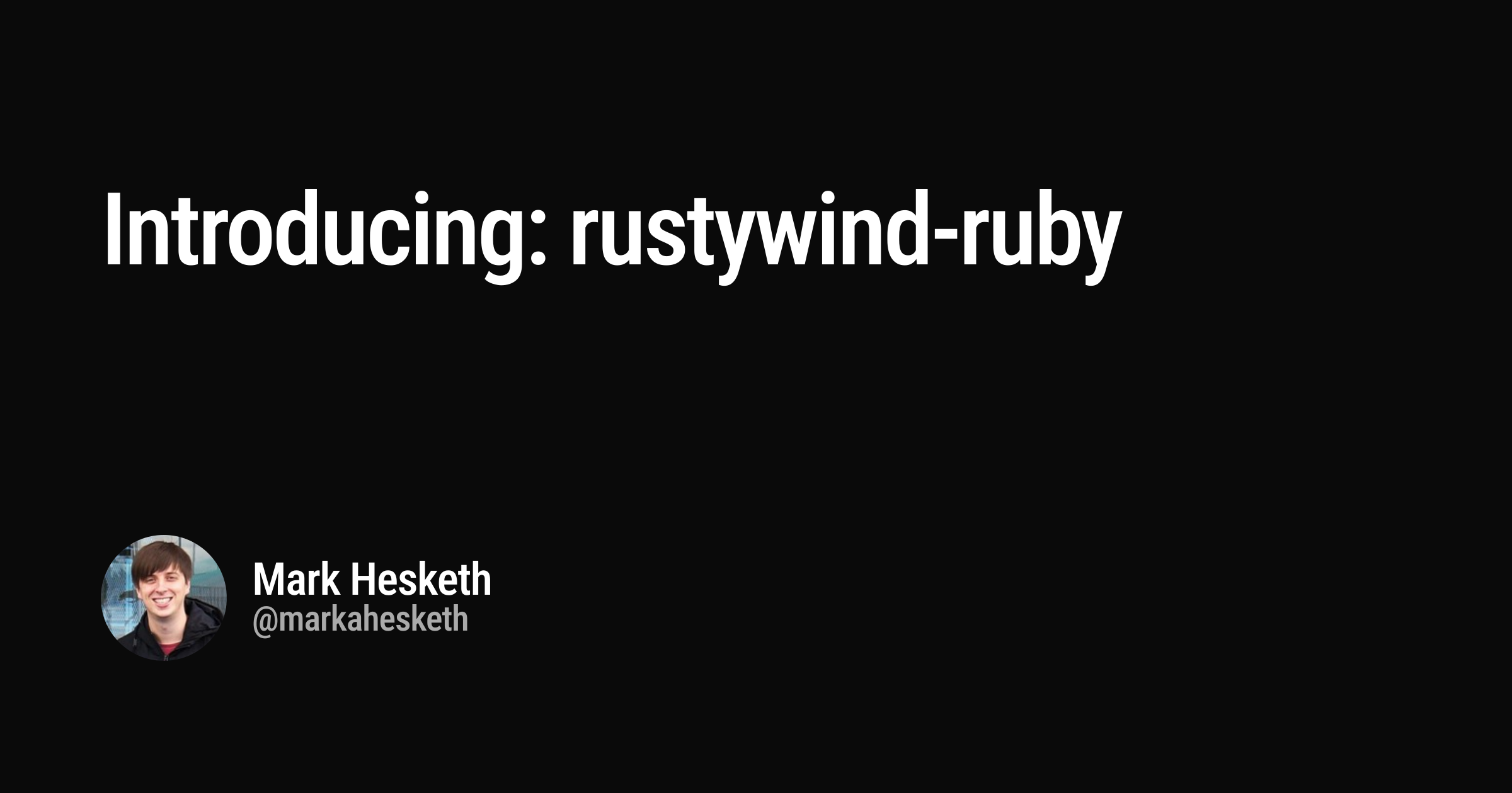 Introducing: rustywind-ruby | Mark Hesketh