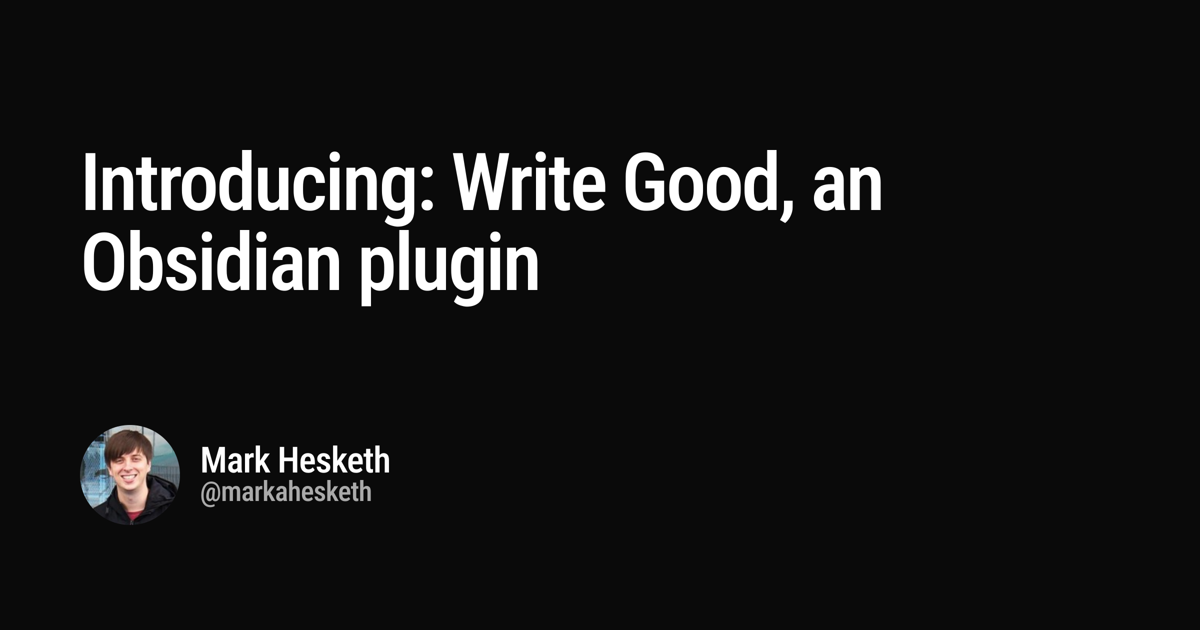 Introducing: Write Good, an Obsidian plugin | Mark Hesketh